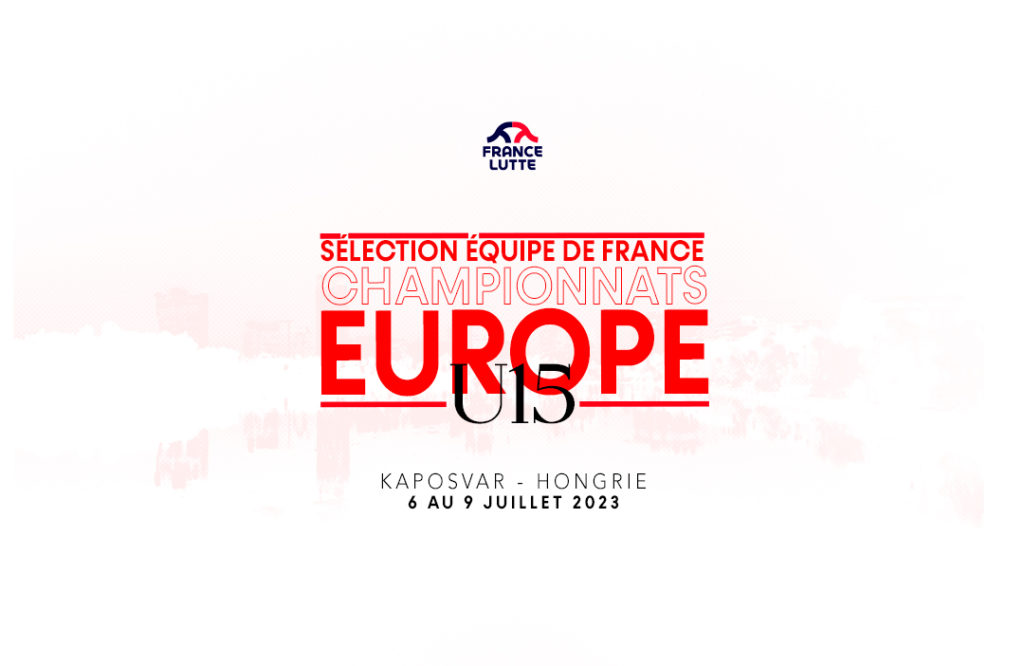 Championnats d'Europe - U15 - FF Lutte & Disciplines Associées